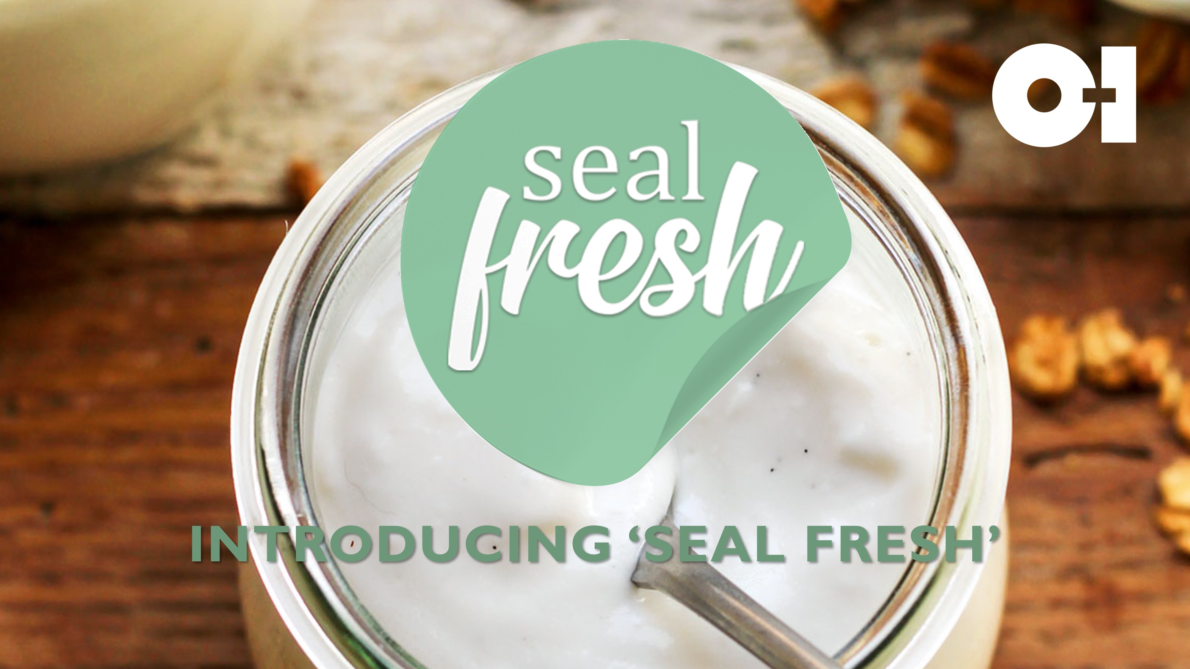 INTRODUCING ‘SEAL FRESH’ | O-I